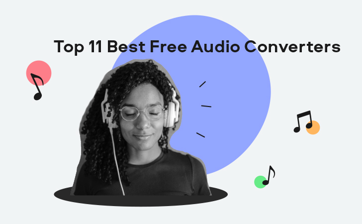 Top 11 Best Free Audio Converters to Try in 2021