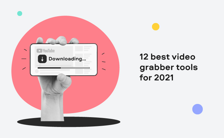 12 Best Video Grabber Tools for 2021 (Free and Paid)