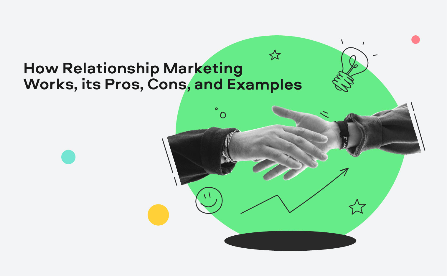 How Relationship Marketing Works, its Pros, Cons, and Examples