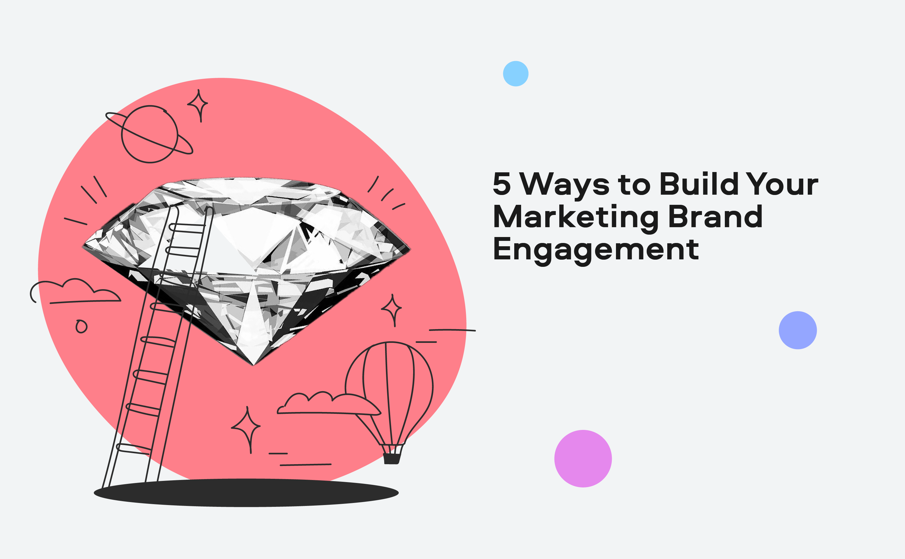 5 Ways to Build Your Marketing Brand Engagement